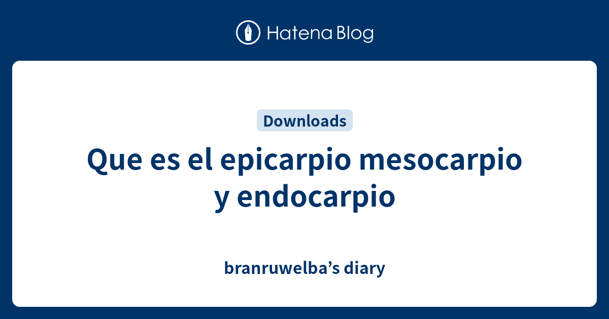 Que es el epicarpio mesocarpio y endocarpio - branruwelba’s diary