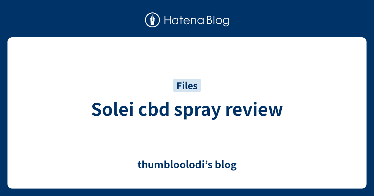 Solei cbd spray review - thumbloolodi’s blog