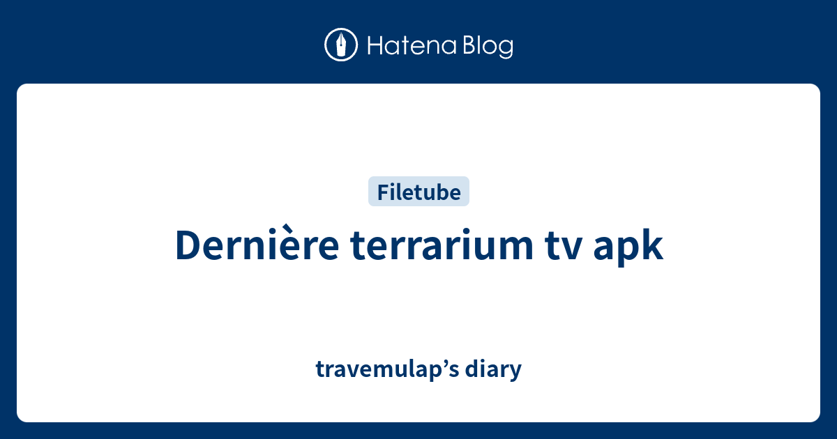 Dernière terrarium tv apk - travemulap’s diary