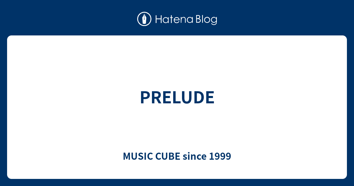 PRELUDE - MUSIC CUBE since 1999