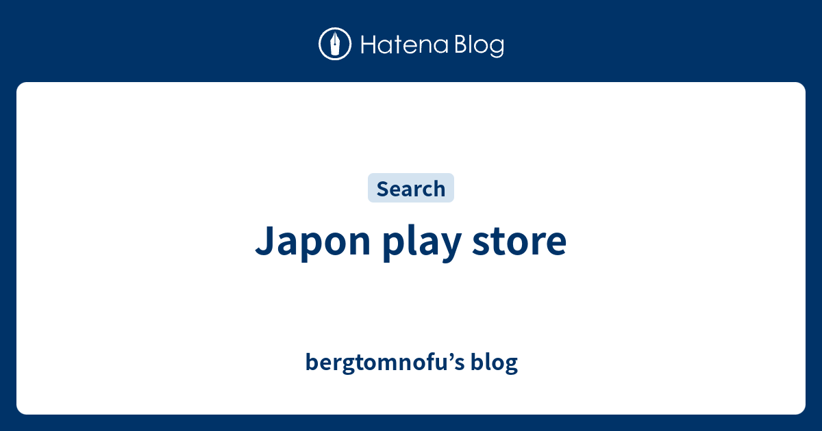 Japon play store - bergtomnofu’s blog