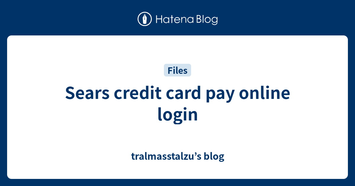 Sears credit card pay online login - tralmasstalzu’s blog