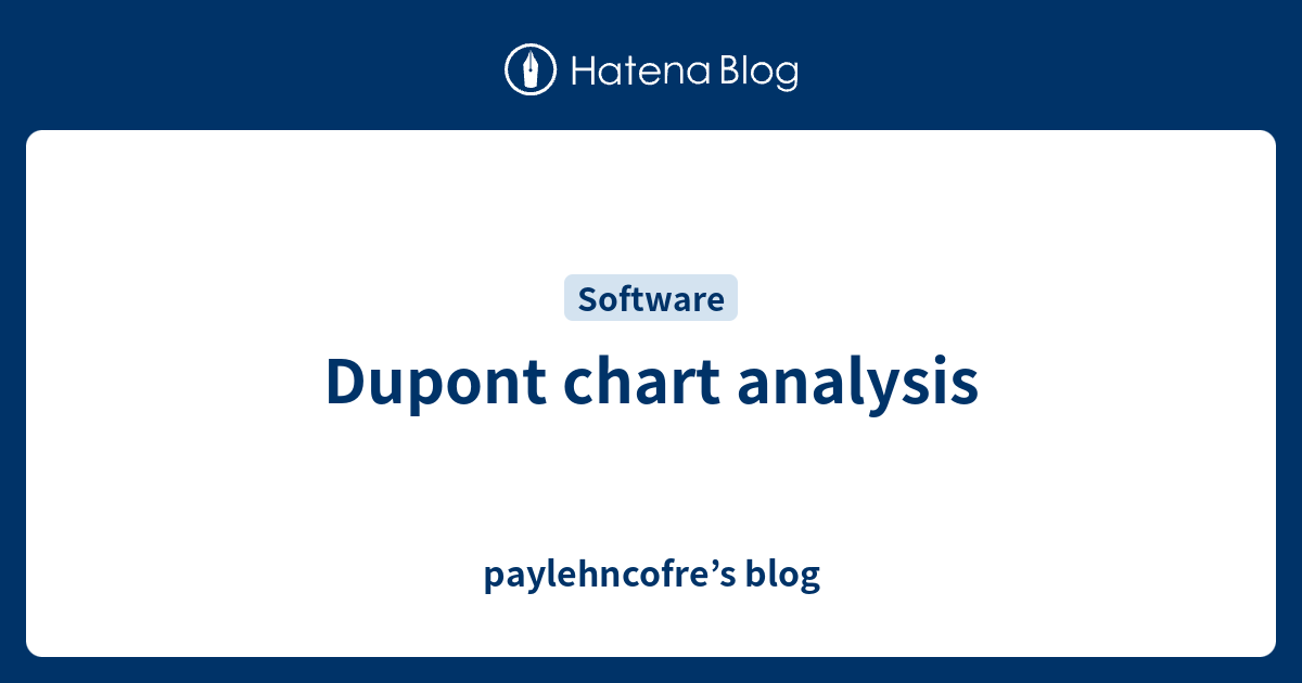 Dupont chart analysis - paylehncofre’s blog
