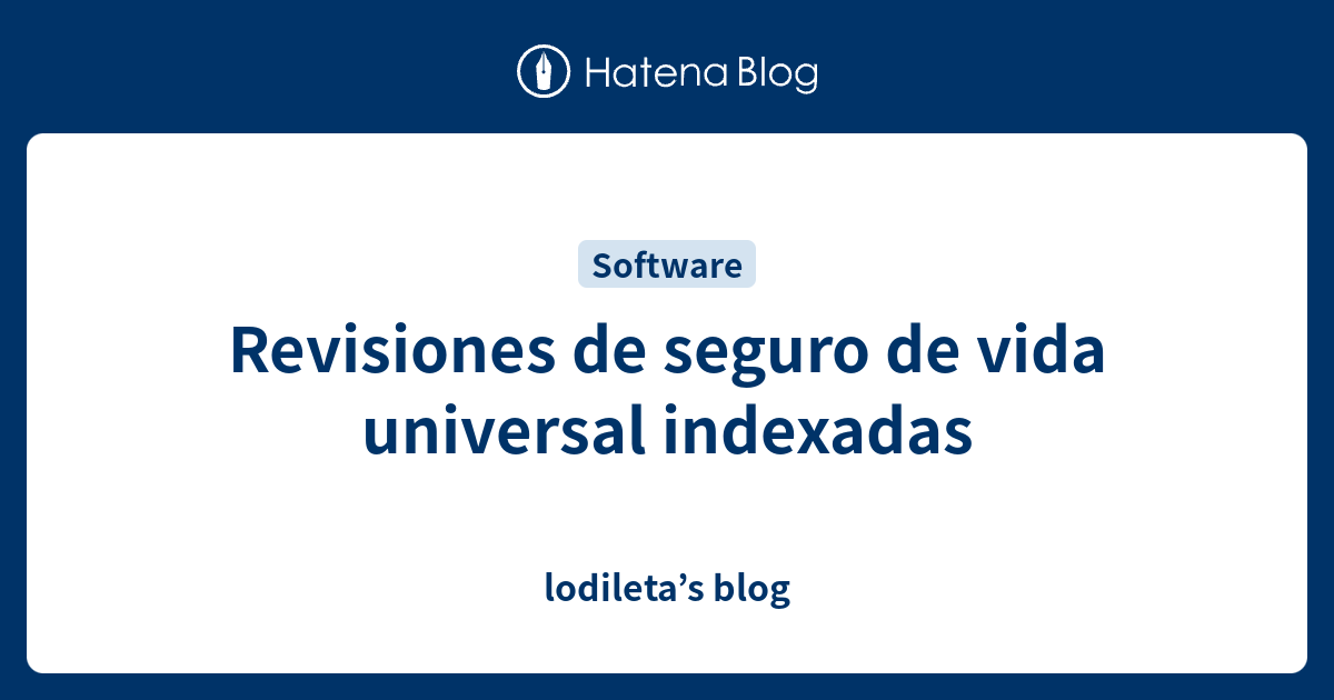 Revisiones de seguro de vida universal indexadas - lodileta’s blog
