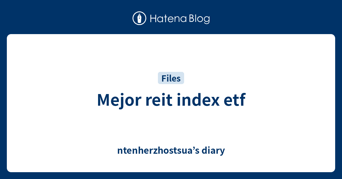 Mejor reit index etf - ntenherzhostsua’s diary