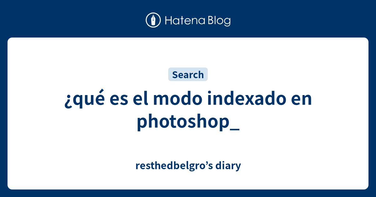 ¿qué es el modo indexado en photoshop_ - resthedbelgro’s diary
