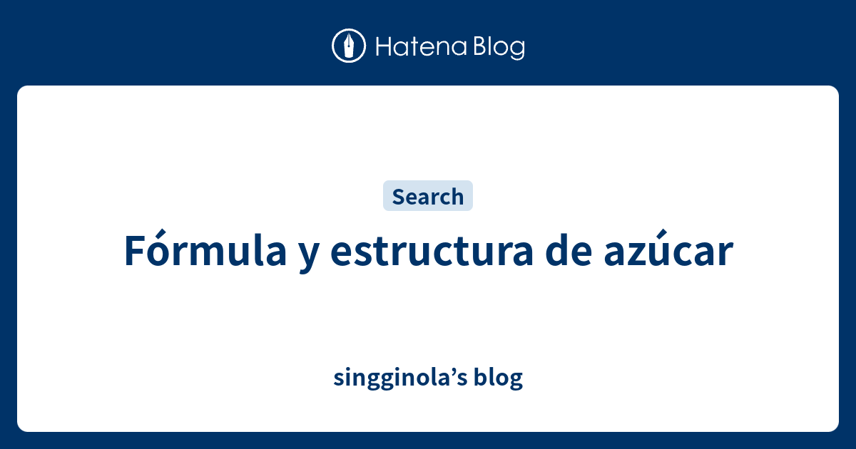 Fórmula y estructura de azúcar - singginola’s blog