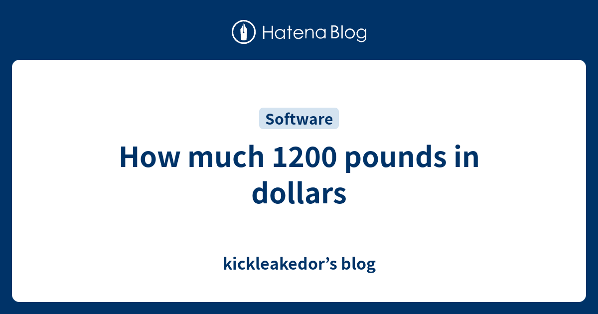 How Much 1200 Pounds In Dollars Kickleakedor s Blog