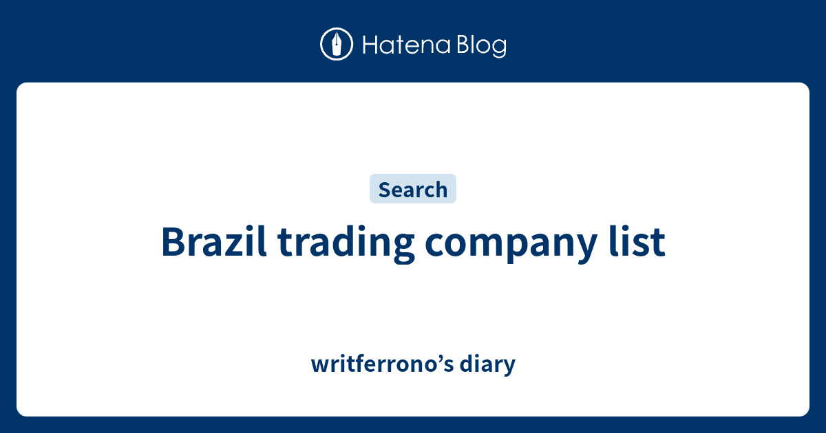 Brazil trading company list - writferrono’s diary