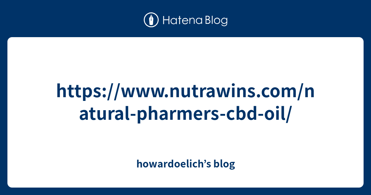 https://www.nutrawins.com/natural-pharmers-cbd-oil/ - howardoelich’s blog