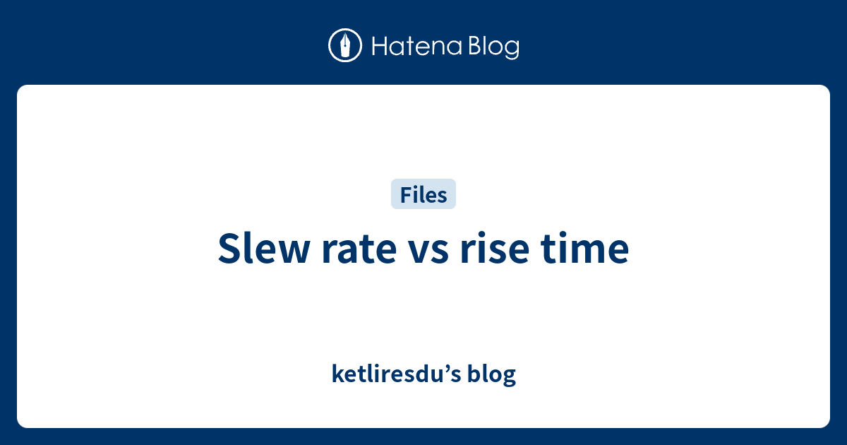 Slew rate vs rise time - ketliresdu’s blog