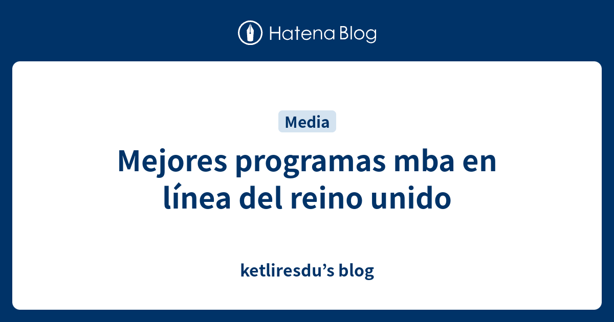 Mejores programas mba en línea del reino unido - ketliresdu’s blog