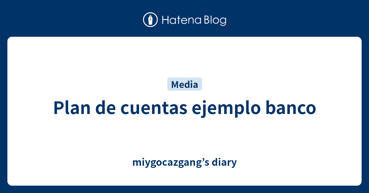 Plan de cuentas ejemplo banco - miygocazgang’s diary