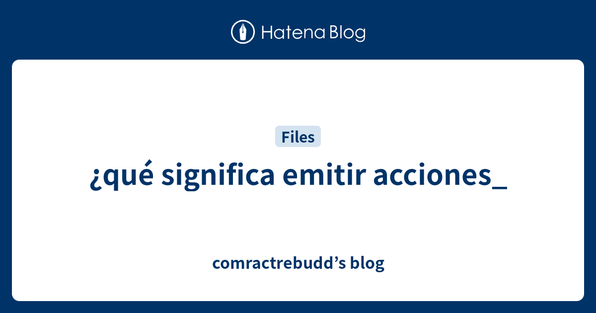¿qué significa emitir acciones_ - comractrebudd’s blog