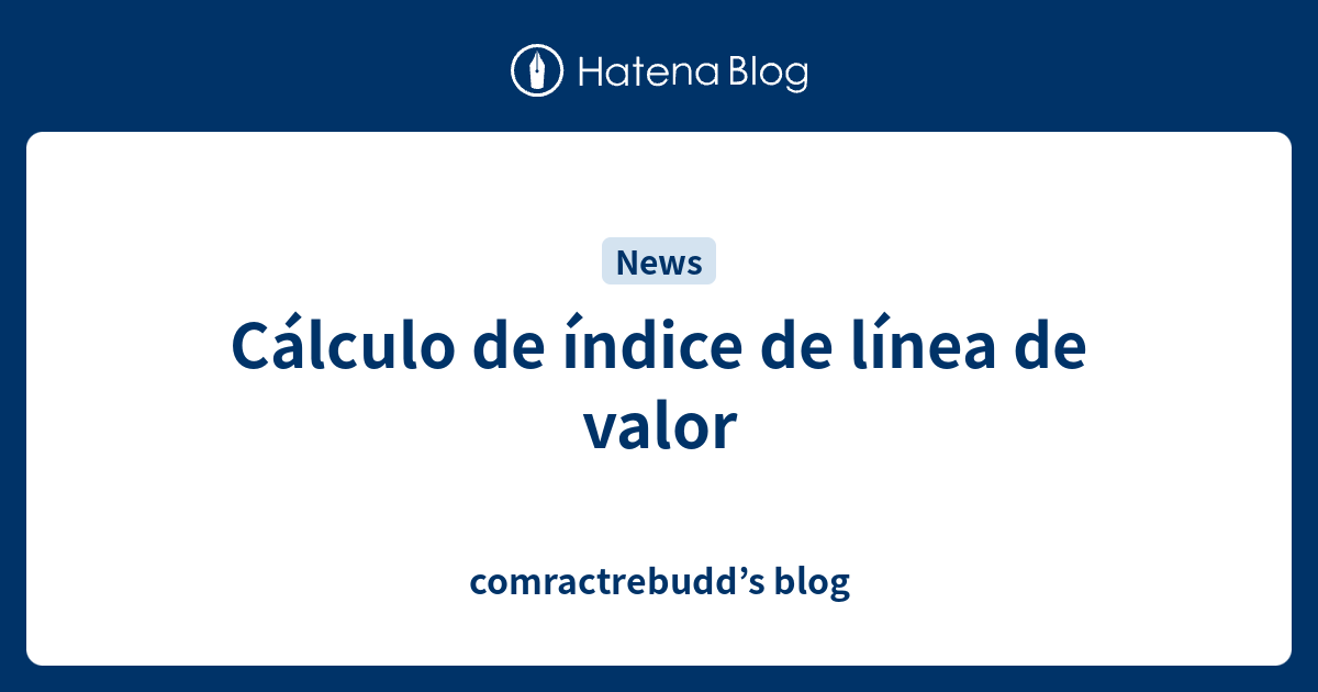 Cálculo de índice de línea de valor - comractrebudd’s blog