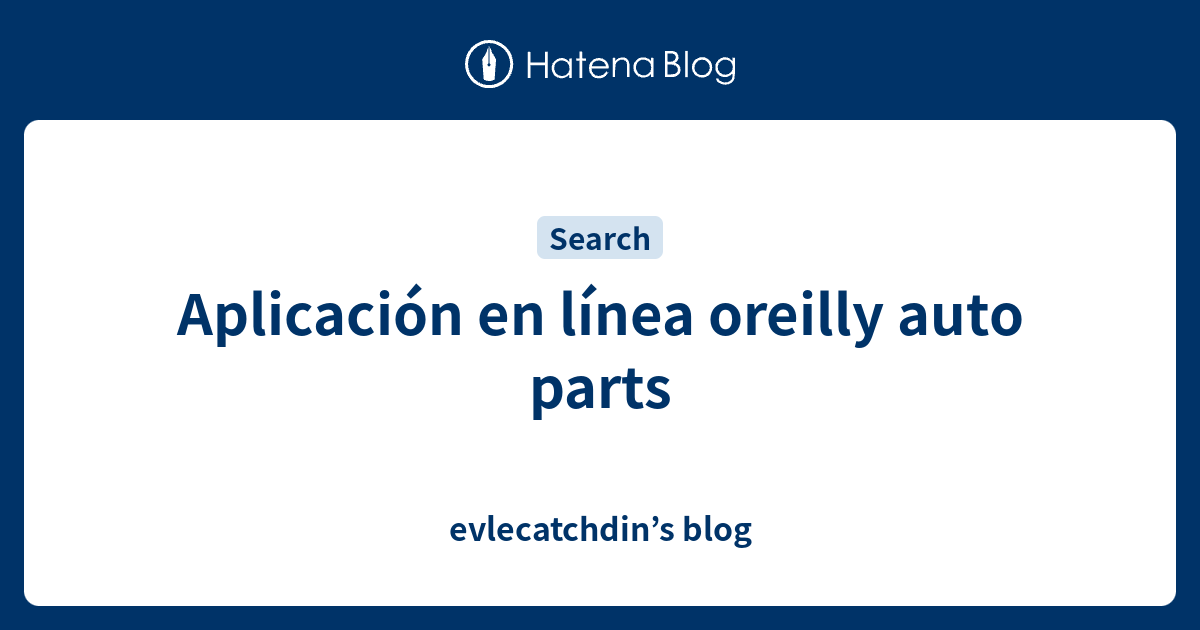 Aplicación en línea oreilly auto parts - evlecatchdin’s blog