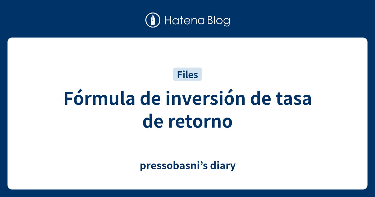 Fórmula de inversión de tasa de retorno - pressobasni’s diary