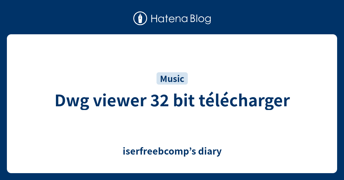 Dwg viewer 32 bit télécharger - iserfreebcomp’s diary