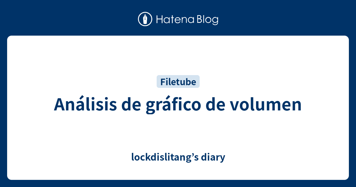 Análisis de gráfico de volumen - lockdislitang’s diary