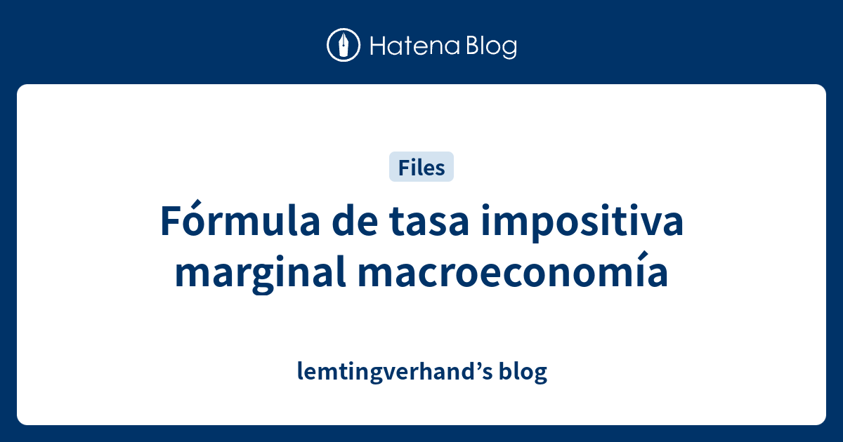 Fórmula de tasa impositiva marginal macroeconomía - lemtingverhand’s blog
