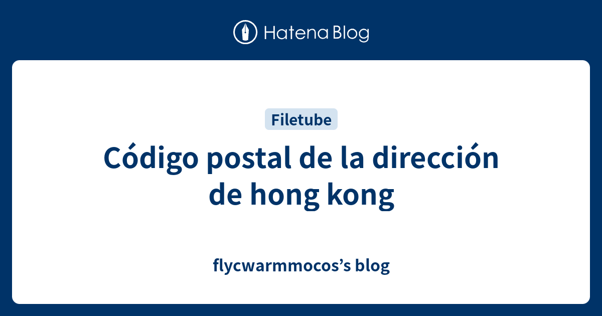 Código postal de la dirección de hong kong - flycwarmmocos’s blog
