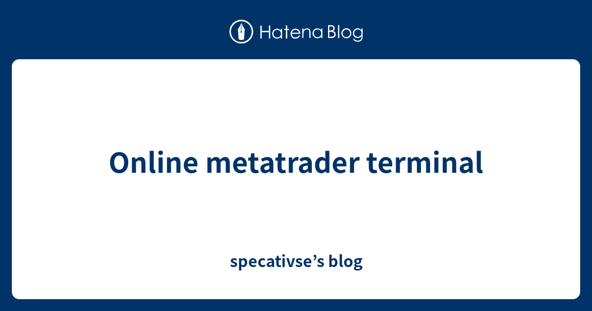 Online metatrader terminal - specativse’s blog