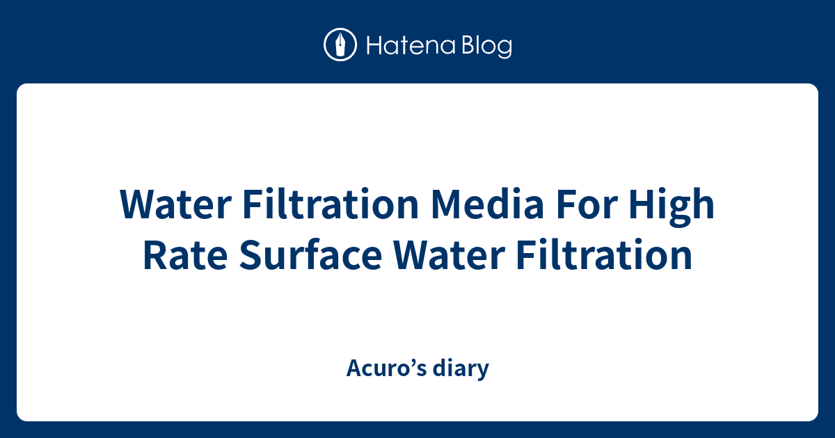 Water Filtration Media For High Rate Surface Water Filtration - Acuro’s ...