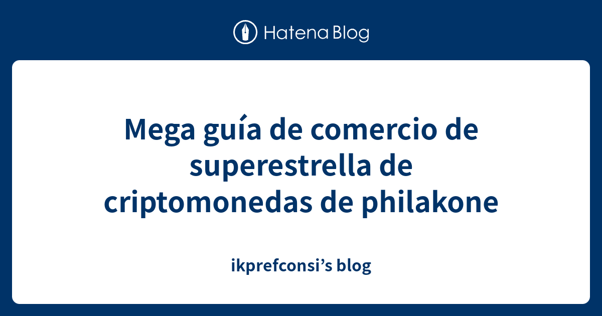 Mega guía de comercio de superestrella de criptomonedas de philakone ...