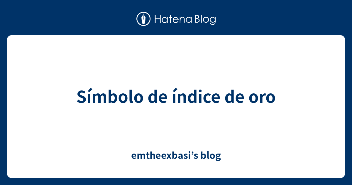 Símbolo de índice de oro - emtheexbasi’s blog