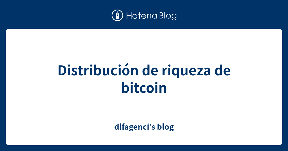 Distribución de riqueza de bitcoin - difagenci’s blog