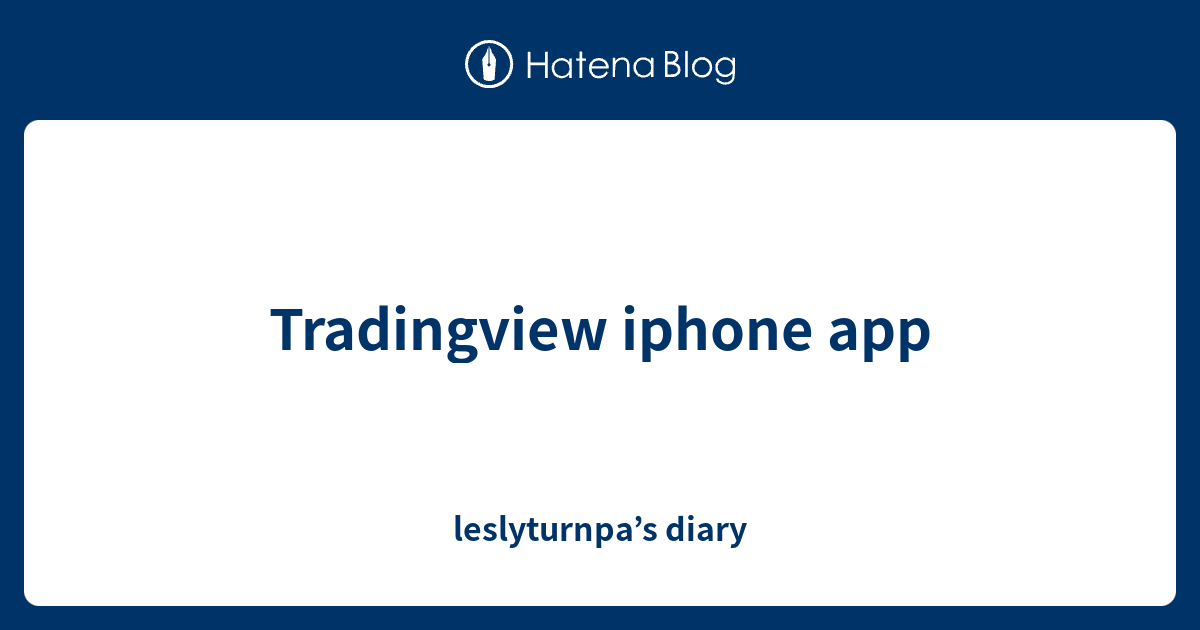 Tradingview iphone app - leslyturnpa’s diary