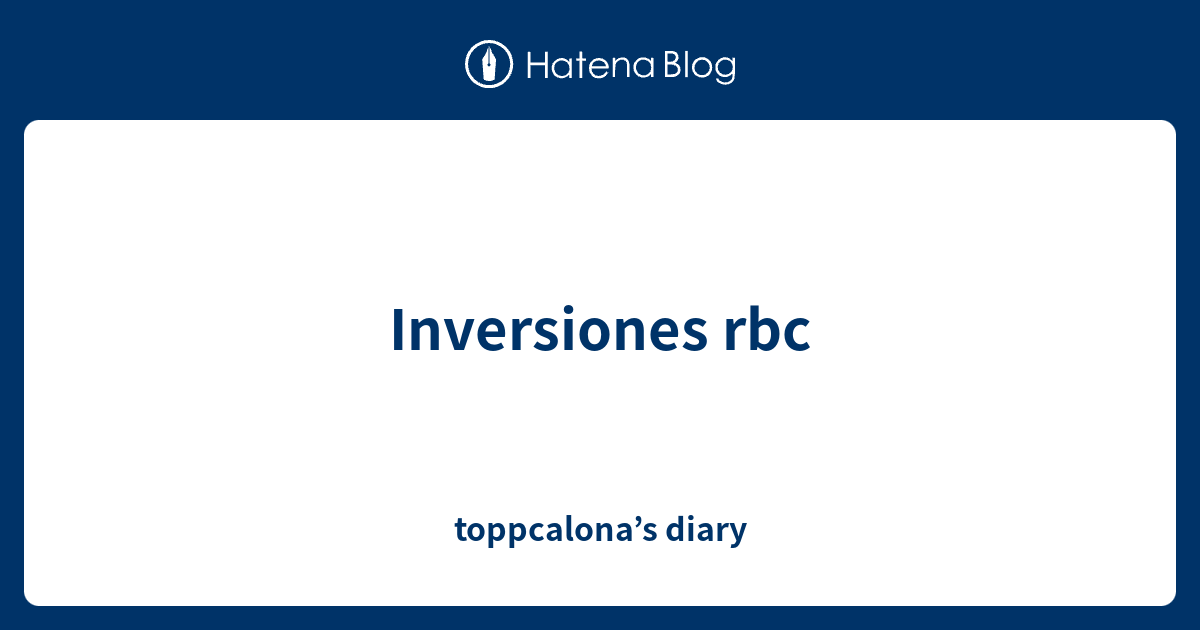 Inversiones rbc - toppcalona’s diary