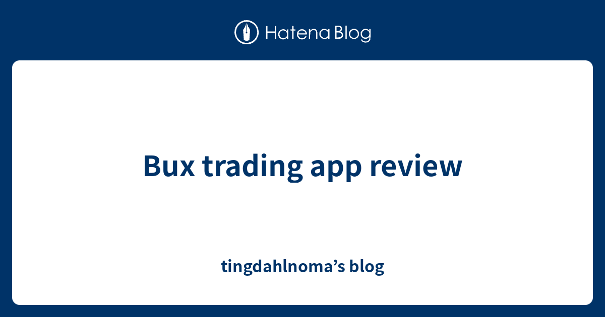 Bux trading app review - tingdahlnoma’s blog