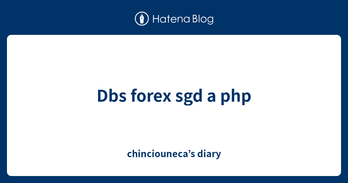 Dbs forex sgd a php - chinciouneca’s diary