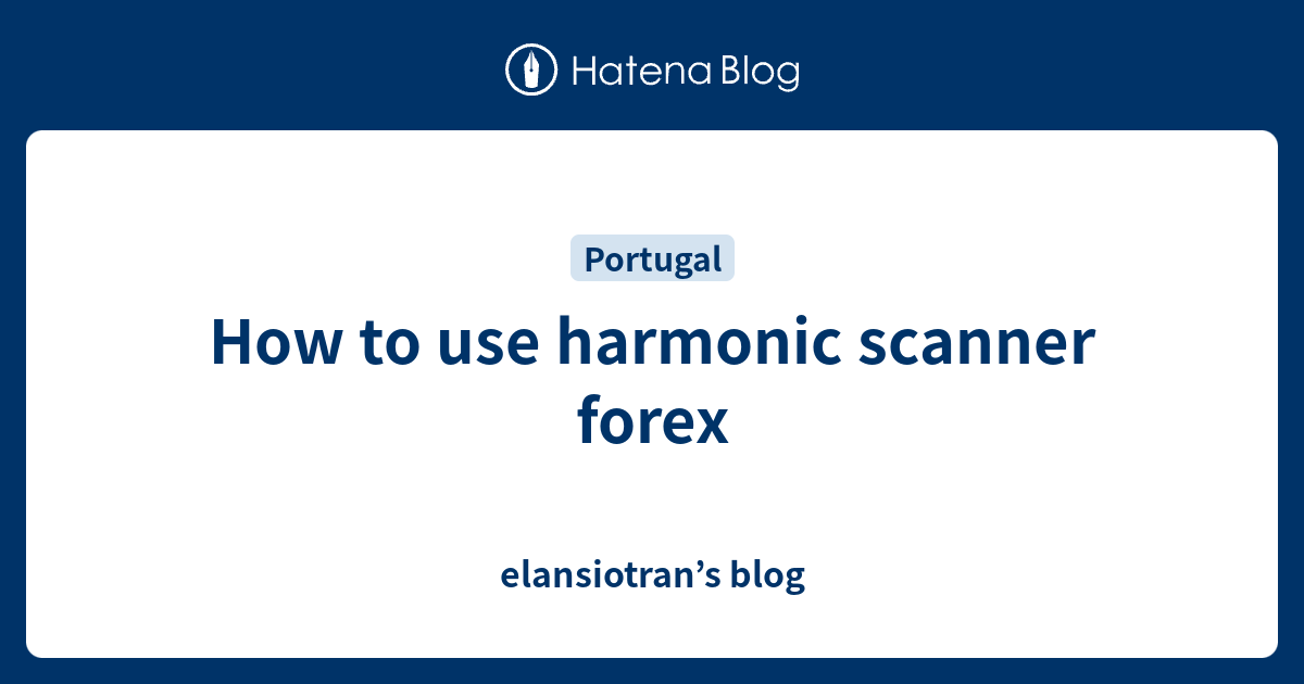 How to use harmonic scanner forex - elansiotran’s blog