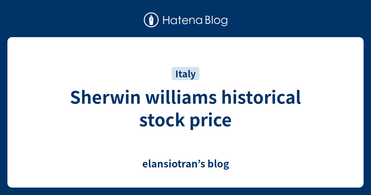 Sherwin williams historical stock price - elansiotran’s blog