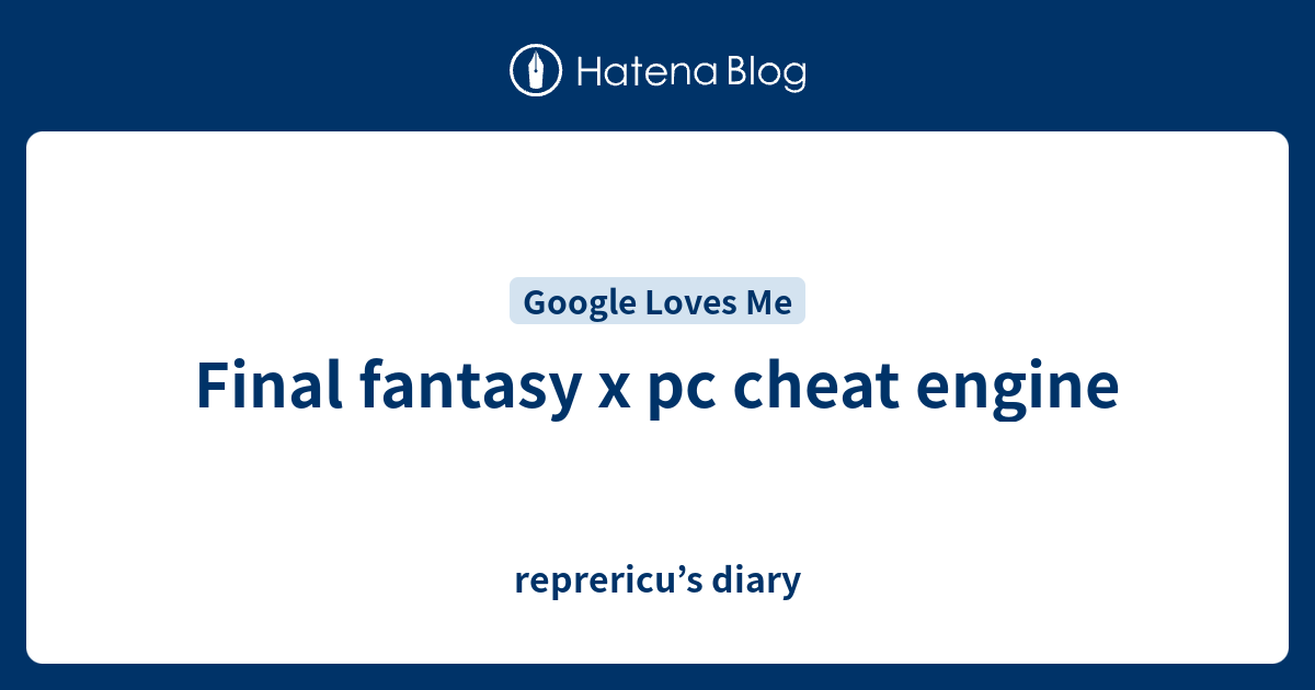 Final fantasy x pc cheat engine - reprericu’s diary
