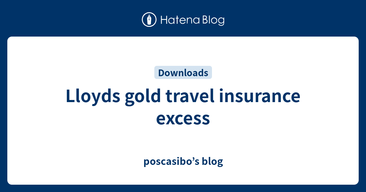 Lloyds gold travel insurance excess - poscasibo’s blog
