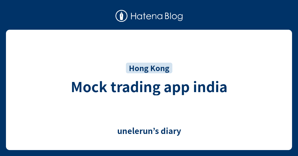 Mock trading app india - unelerun’s diary