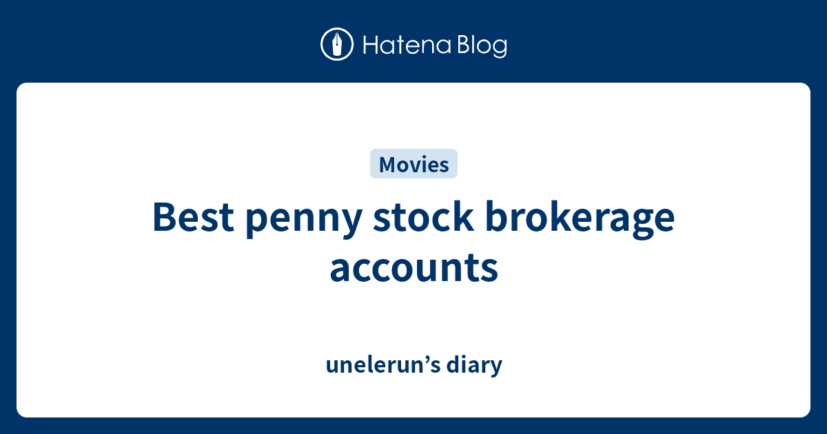 Best penny stock brokerage accounts - unelerun’s diary