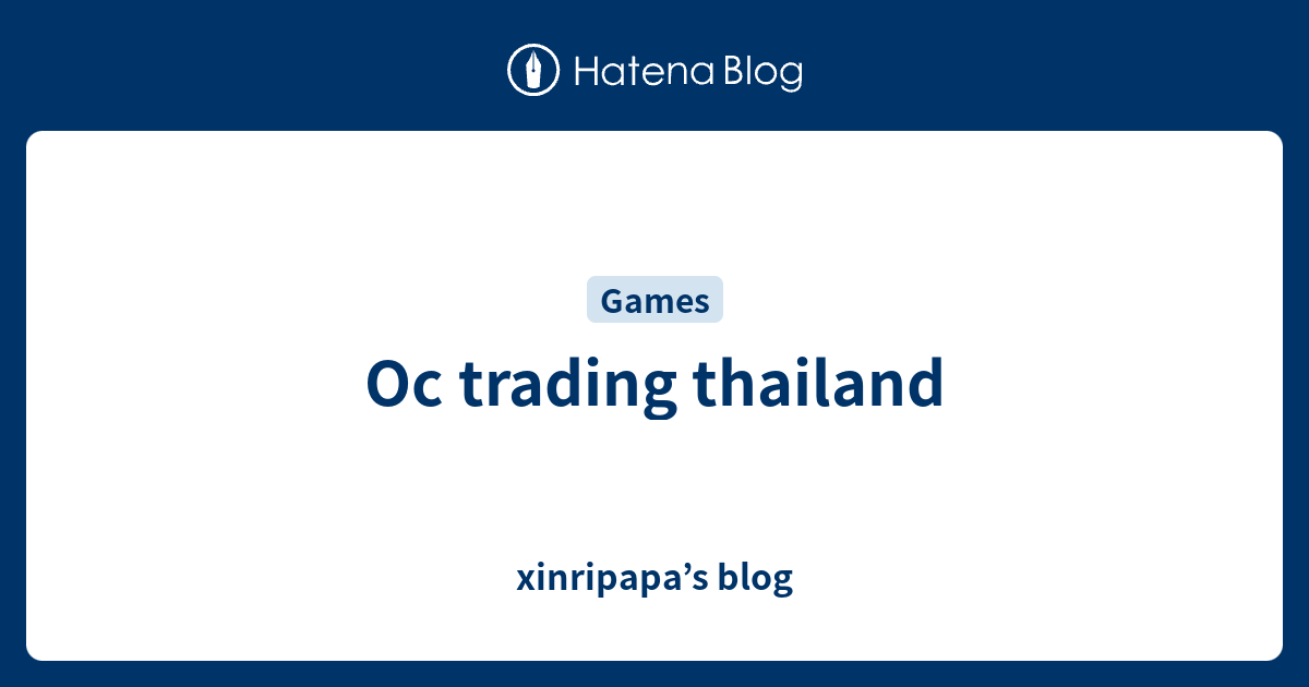 Oc trading thailand - xinripapa’s blog