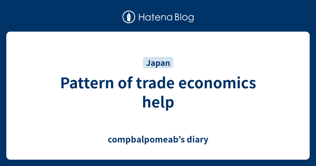 Pattern of trade economics help - compbalpomeab’s diary