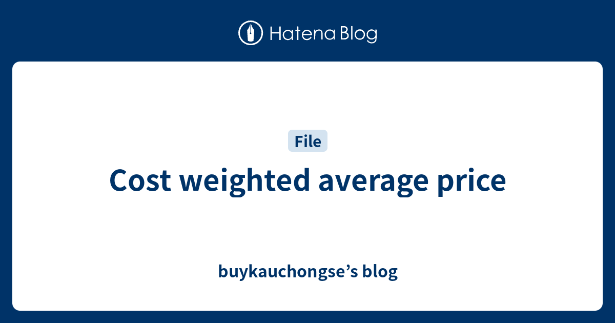 Cost weighted average price - buykauchongse’s blog