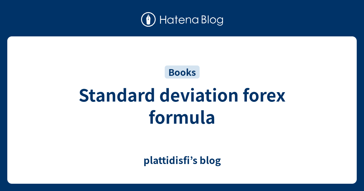 Standard deviation forex formula - plattidisfi’s blog