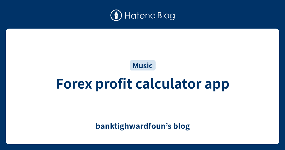 Forex profit calculator app - banktighwardfoun’s blog