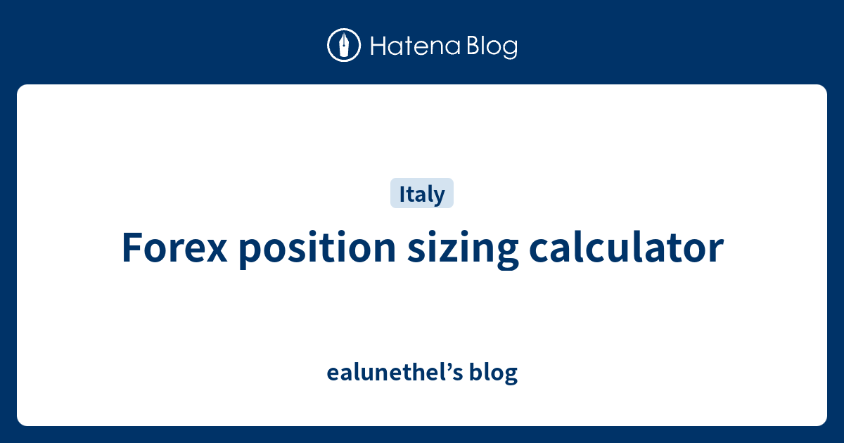 Forex position sizing calculator - ealunethel’s blog