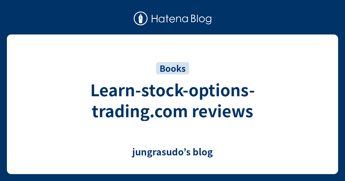 Learn-stock-options-trading.com reviews - jungrasudo’s blog