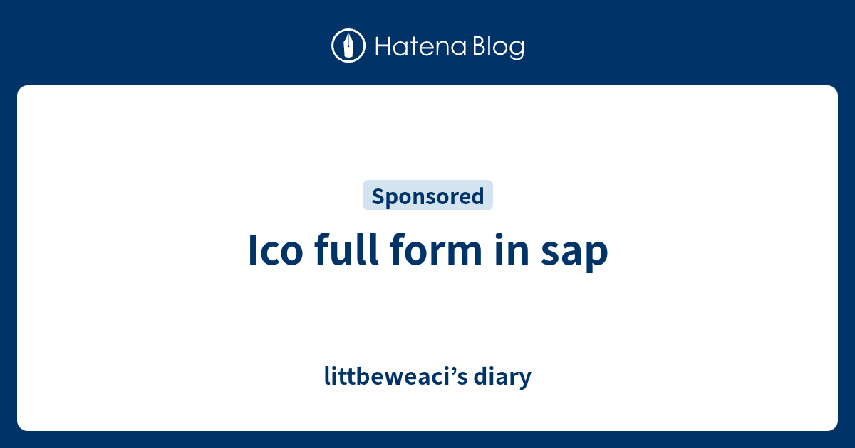 Ico full form in sap - littbeweaci’s diary