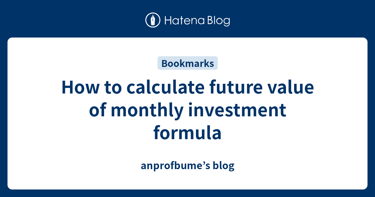 How to calculate future value of monthly investment formula ...