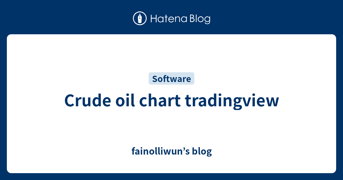 Crude oil chart tradingview - fainolliwun’s blog